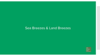 Science 7 - LAND and SEA BREEZE and its Characteristics | PPTX