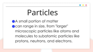 The particle model of matter is a theory that explains how particles in ...