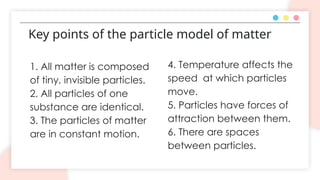The particle model of matter is a theory that explains how particles in ...