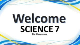 SCIENCE7: The Microscope | PPTX