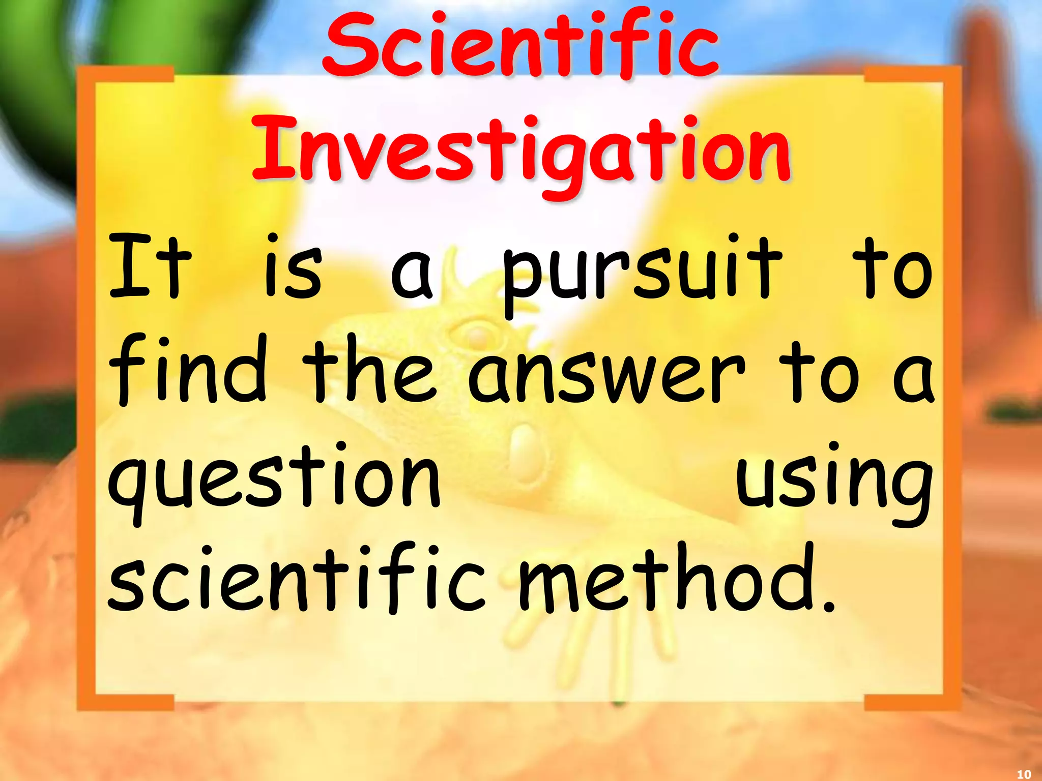 SCIENCE 7_SCIENTIFIC INVESTIGATION_MELC1.ppt