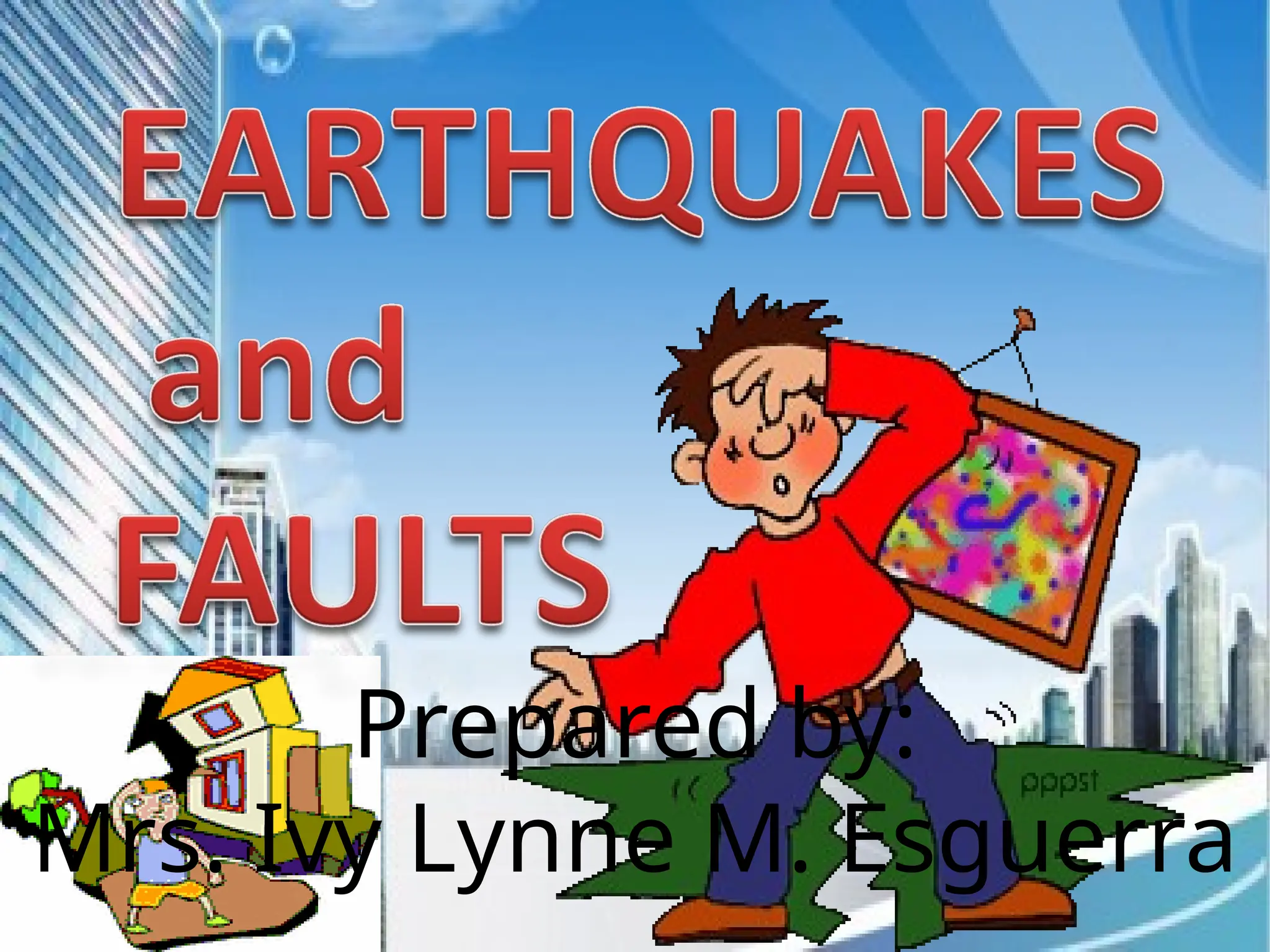 Earthquakes and Fault, Epicenter Focus and Faults and Seismic Waves | PPTX