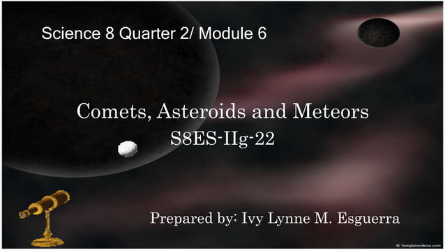 Science 8 Quarter 2 Module 6 Comets, Asteroids and Meteors.pptx