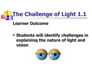 Science8 Unit C Lightand Optics Section1 Lesson1 The Challengeof Light ...