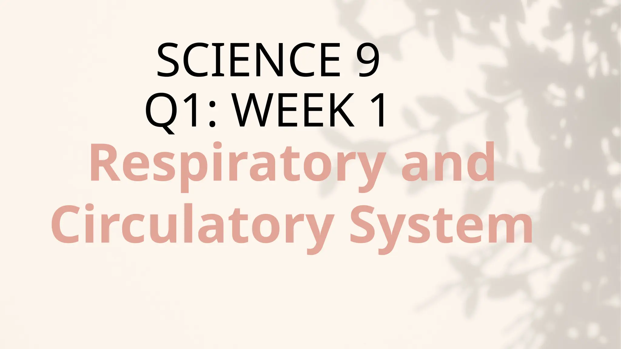 SCIENCE9_QUAR1W1_RESPIRATORY SYSTEM.pptx
