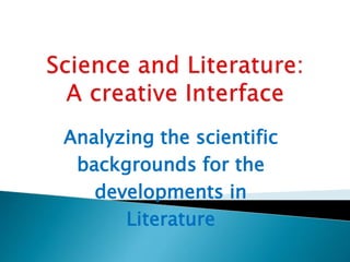 Science and literature: a creative interaction | PPTX