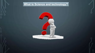 Science and technology | PPTX
