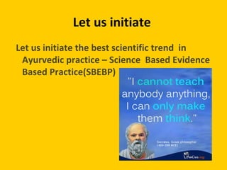 Science based evidence based practise in ayurveda | PPT
