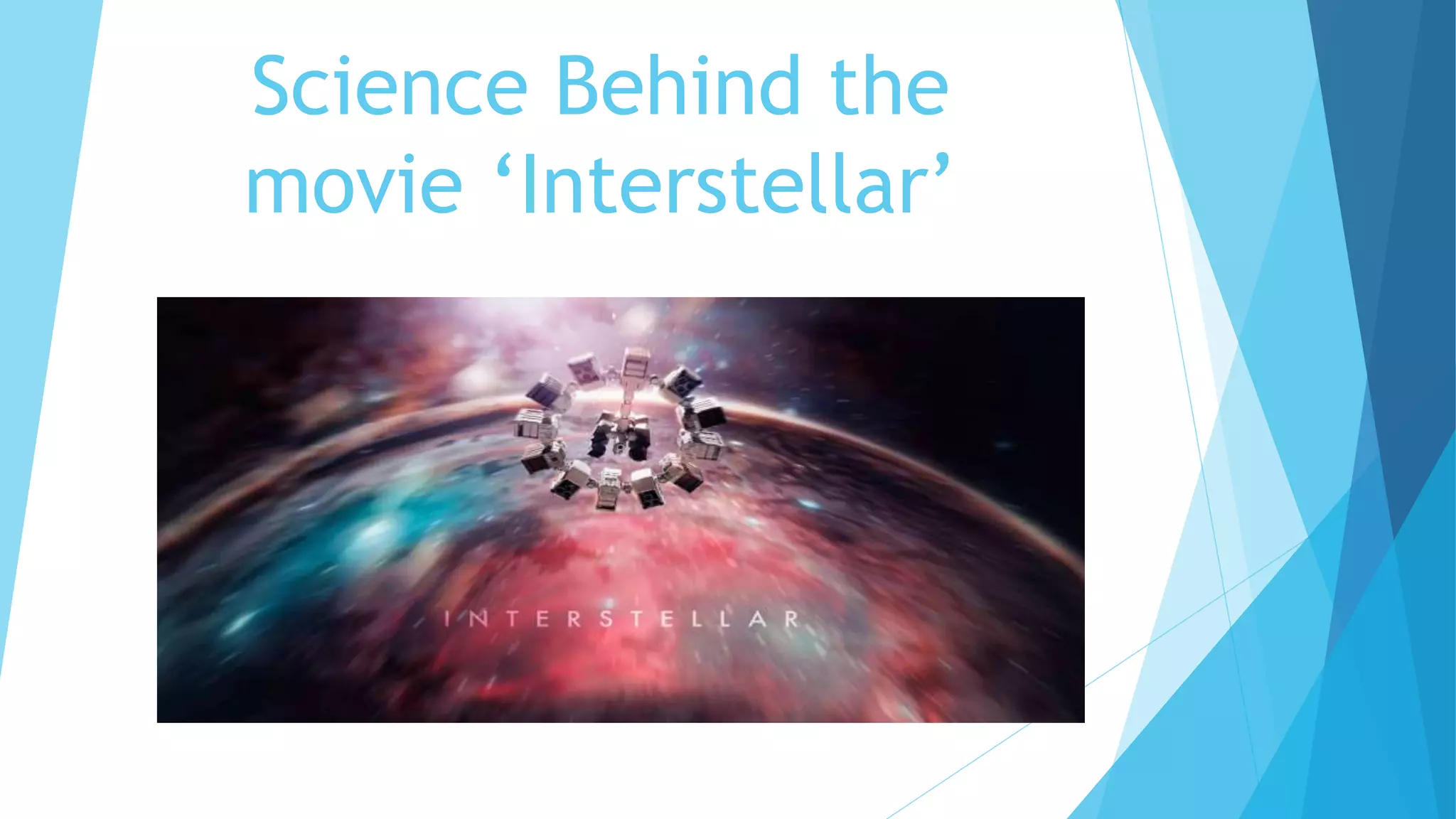 Science behind the movie ‘interstellar’ | PPTX