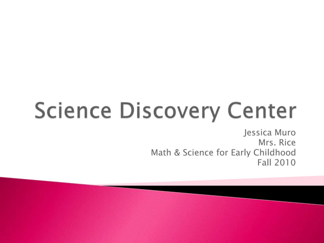 Science discovery center | PPT