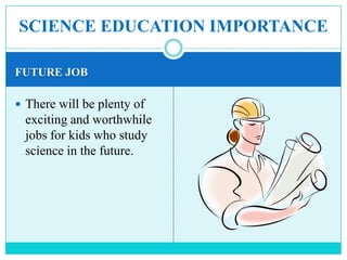 Science education importance | PPTX