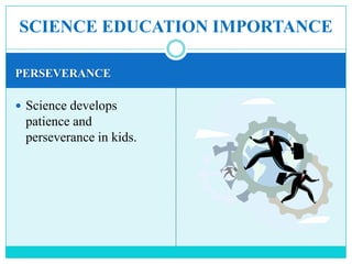 Science education importance | PPTX