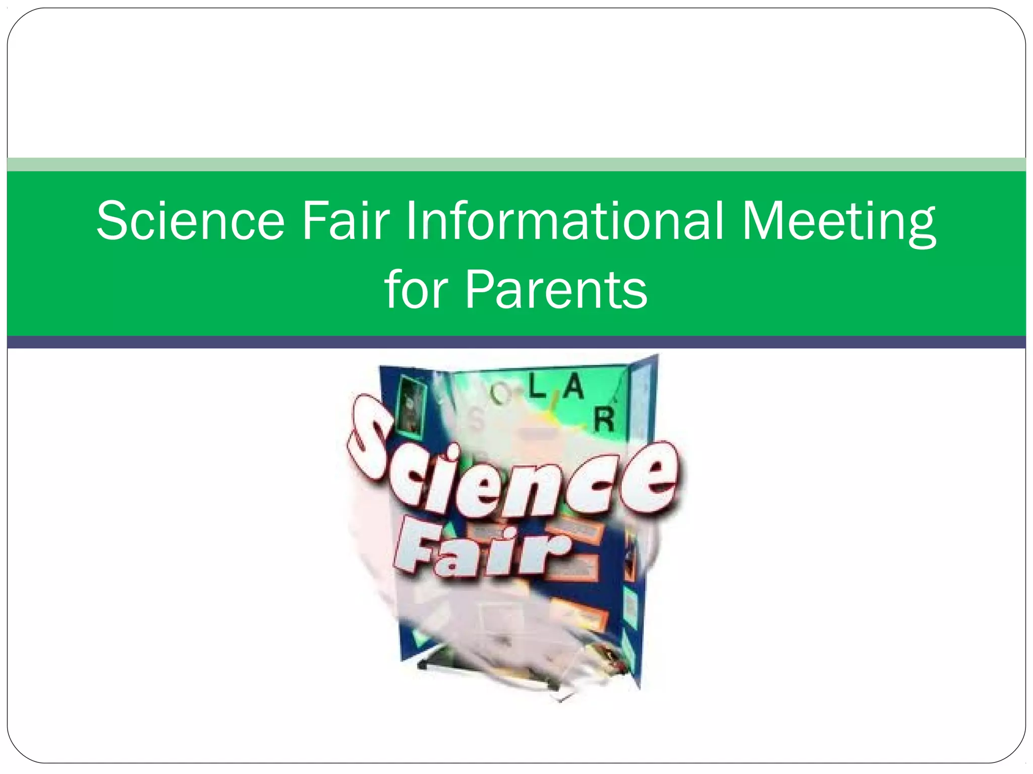 Science fair informational meeting for parents ppt | PPT