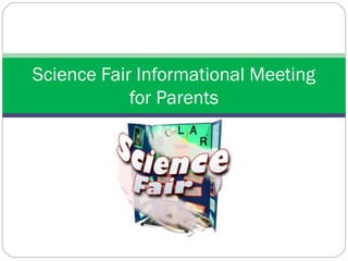 Science fair informational meeting for parents ppt | PPT