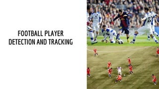 Football Player Detection and Tracking | PPTX
