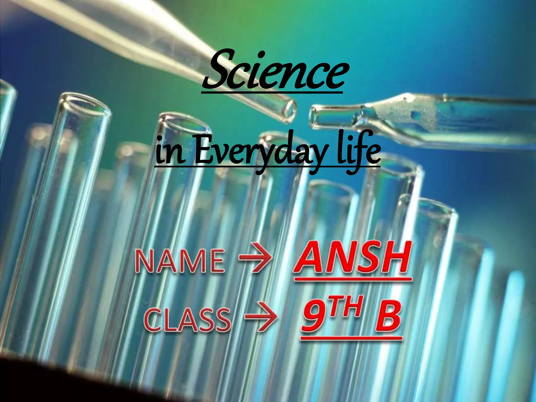 Science in everyday life | PPTX