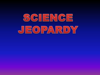 Science jeopardy 1 | PPT
