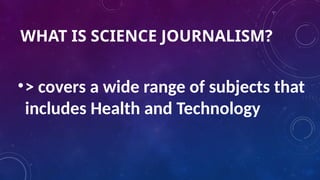 SCIENCE JOURNALISM..................pptx
