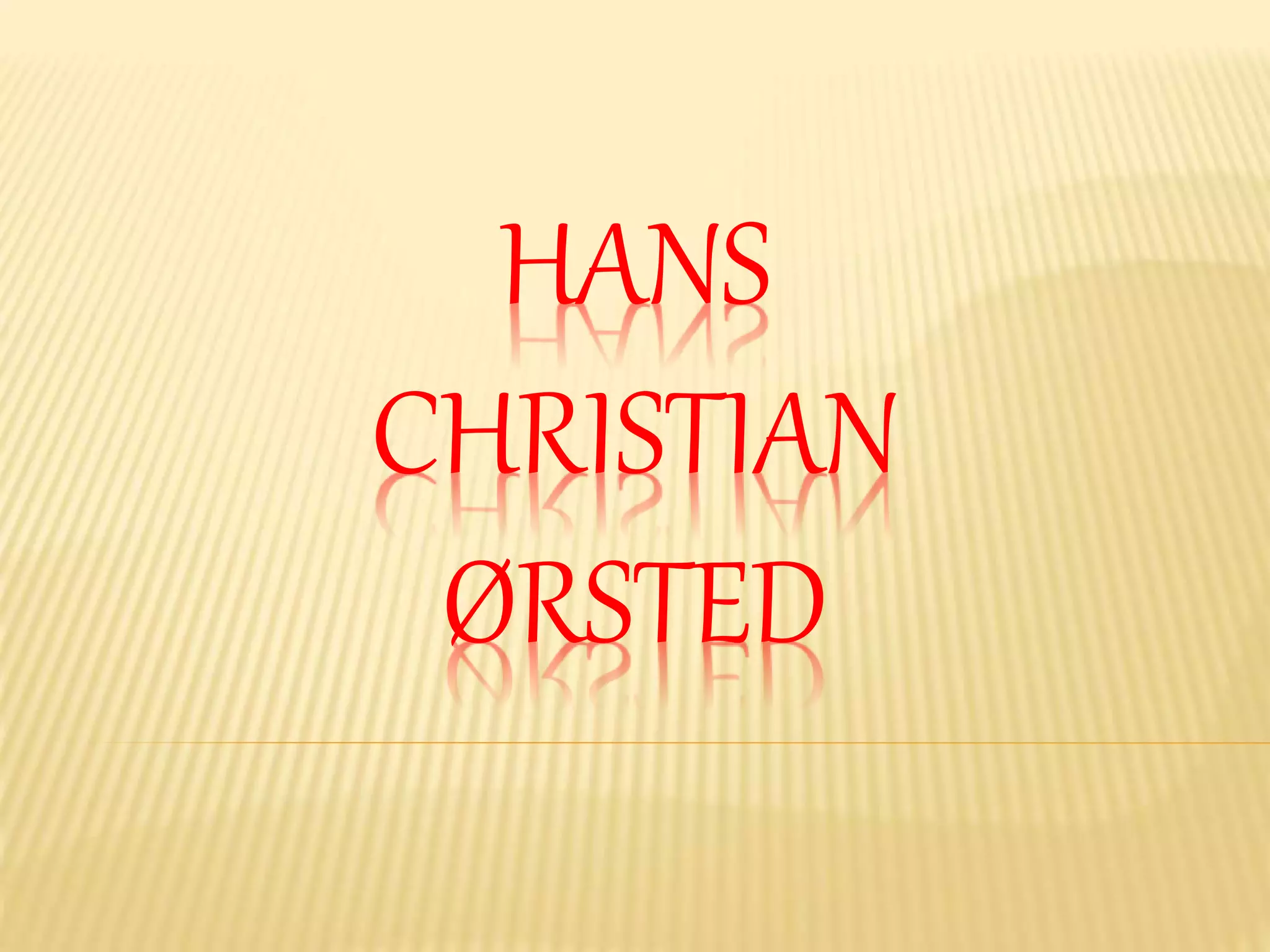 Hans Christian Oersted | PPTX
