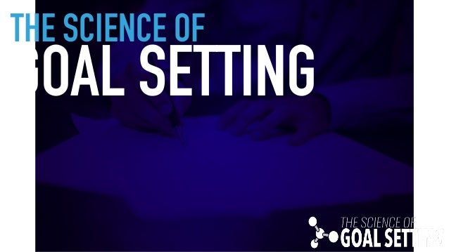 Science Of Goal Setting Overview