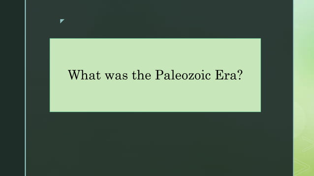 WHAT IS PALEOZOIC ERA? | PPTX
