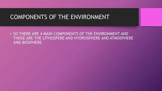 Science PPT On COMPONENTS OF THE ENVIRONMENT.pptx