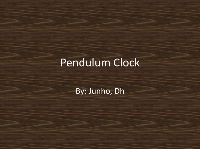 Pendulum Clock | PPTX | Physics | Science
