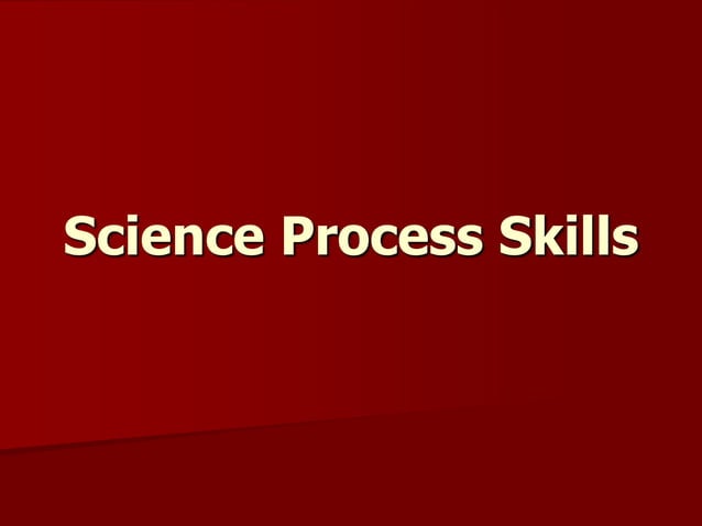 Science_Process_Skills.ppt | Physics | Science
