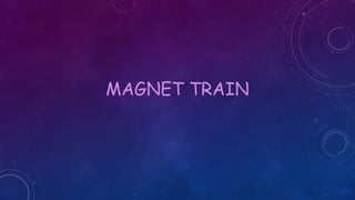 Science project (Magnet train) - KINAN.pptx