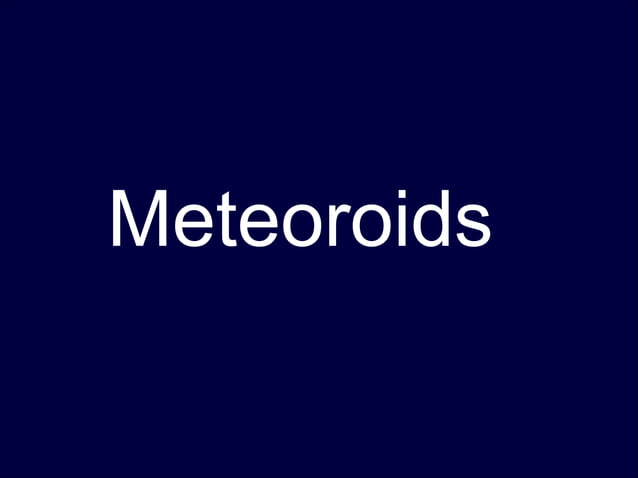 Science Project Asteroids Meteroids And Meteors | PPT | Geology | Science