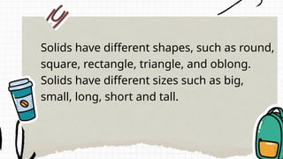 SCIENCE_Q1W2 about solid objects or materials and their characteristic ...