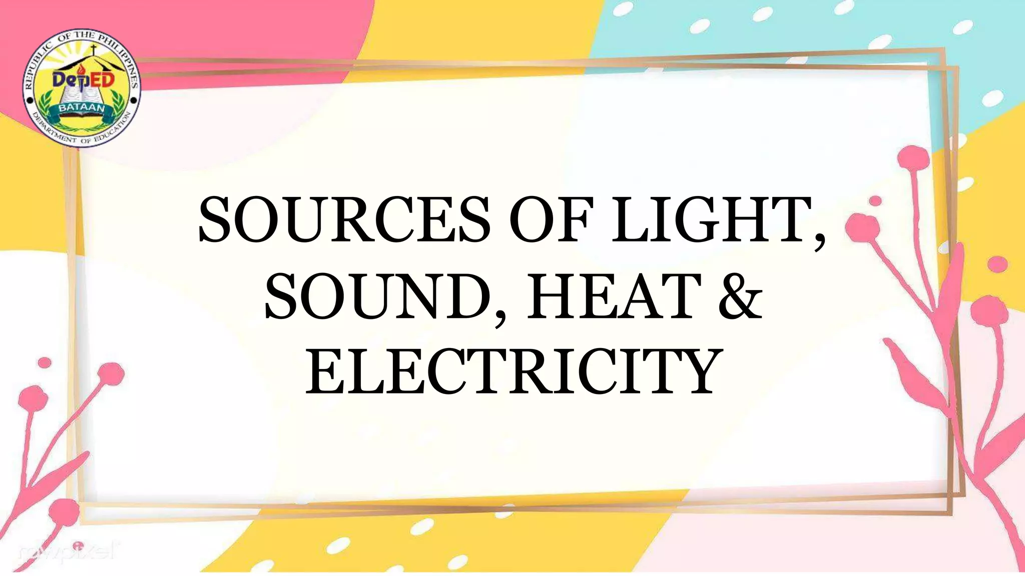 Science q3 light, sound, heat &electricity | PPTX | Physics | Science