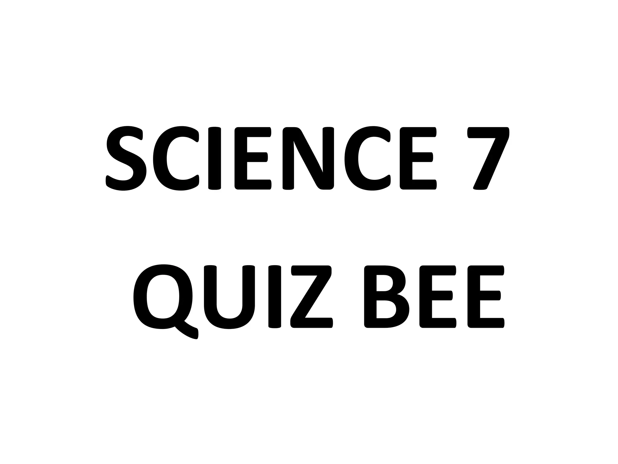 SCIENCE QUIZ BEE GRADE 7 Presentationppt | PPTX