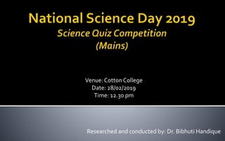 National Science Day 2019 Quiz, Cotton College - Mains | PPT