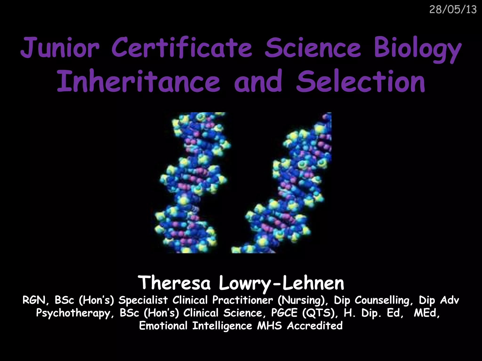 Junior Cycle Science. Biology. Inheritance and Selection. By Theresa ...