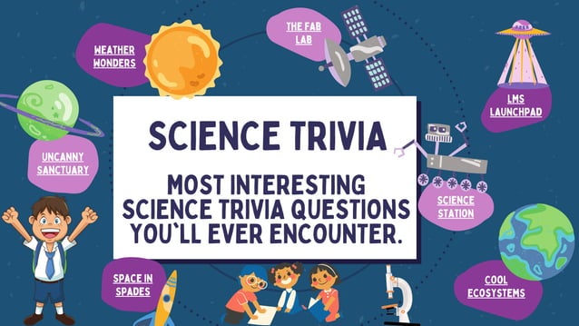 Science Trivia : Most Interesting Science Trivia Questions You'll Ever Encounter. | PDF