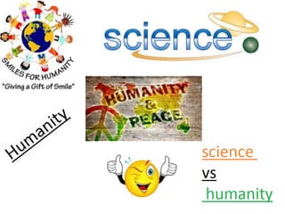 Science vs humanity | PPTX