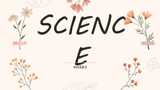Science (WEEK 5).pptx