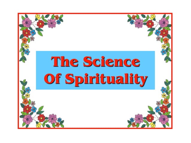 Scienc of spirituality ppt | PPT