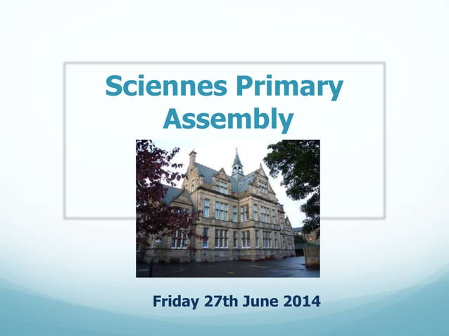 Sciennes End of Term Whole School Assembly 2014 | PPTX