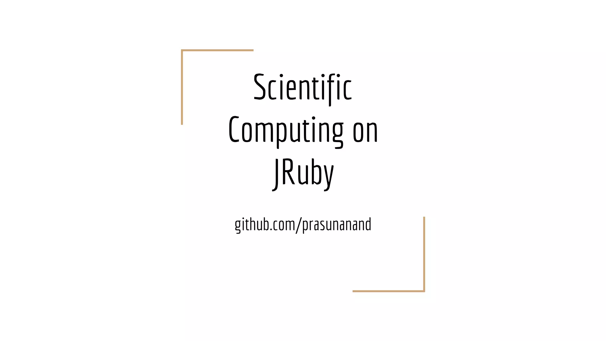 Scientific computing on jruby | PPTX