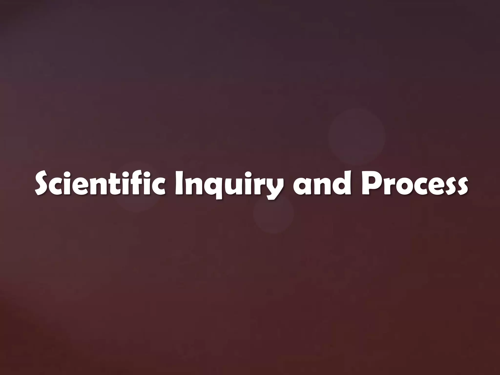 Scientific Inquiry and Process | PPTX