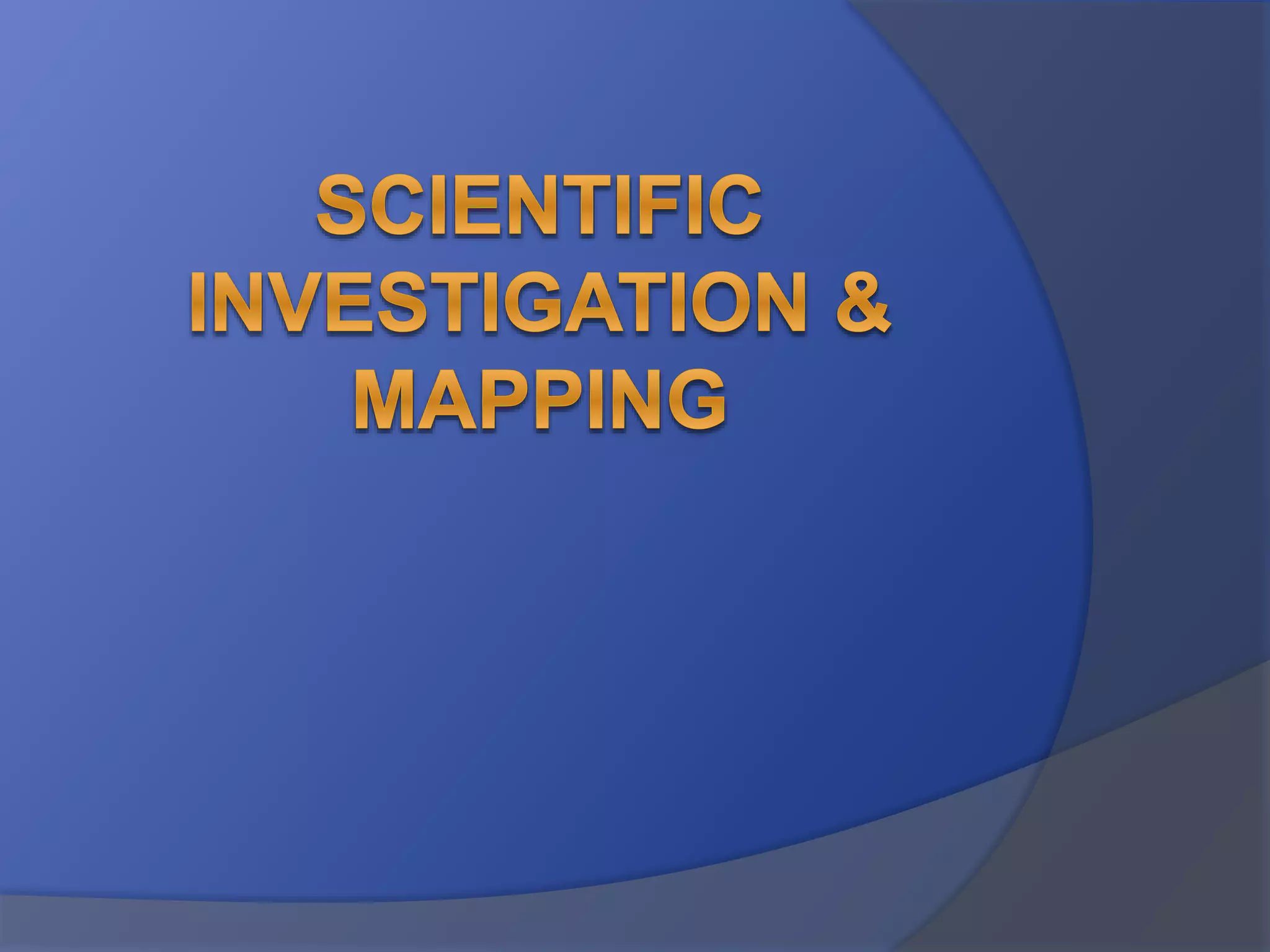 Scientific Investigation and Mapping | PPT
