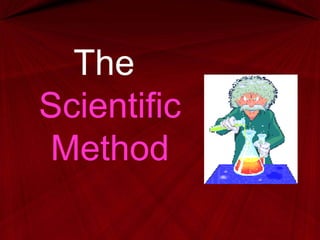 SCIENTIFIC METHOD AND STEPS IN THE SCIENTIFIC METHOD.ppt