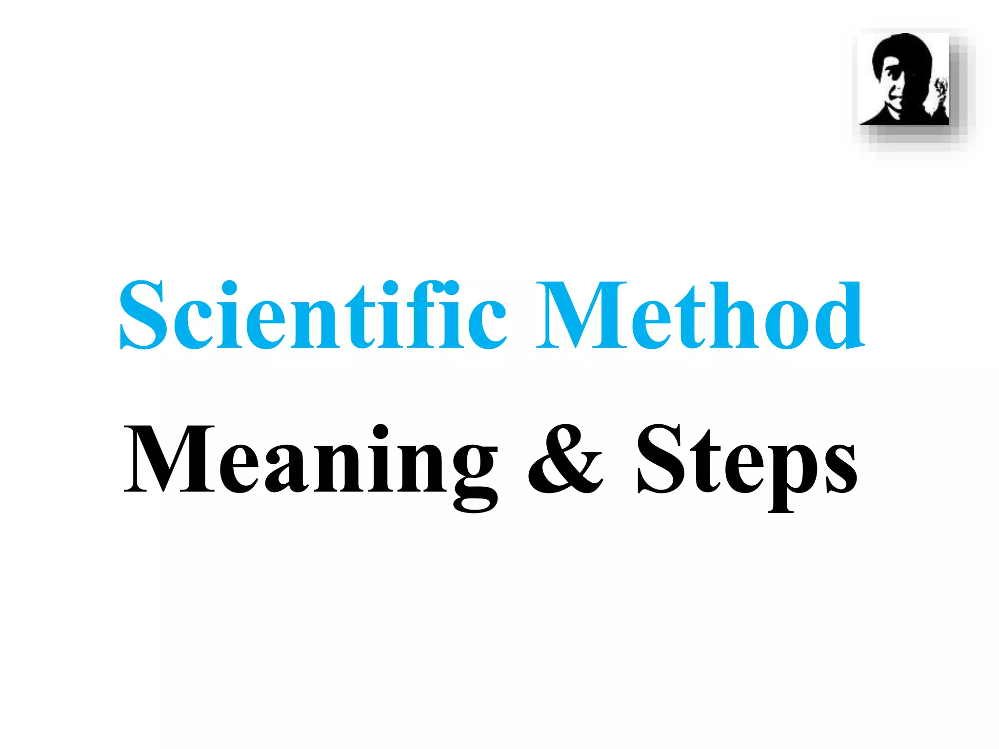 Meaning & Steps of Scientific Method | PPTX