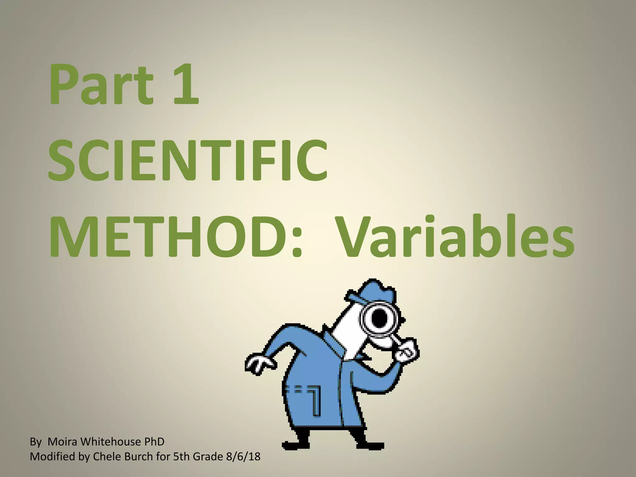 Scientific Method: Variables (Part 1) | PPTX