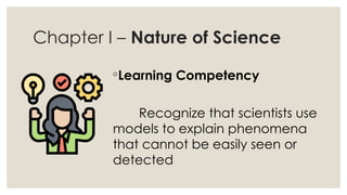 Nature of Science and the kinds of models used in science | PPTX