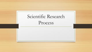 Scientific Research Process steps in research | PPTX