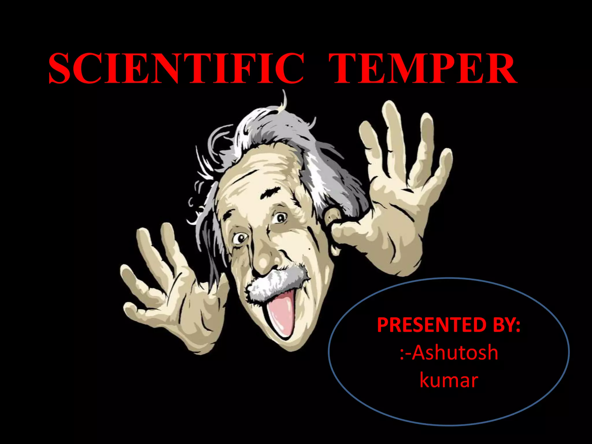 Scientific temper | PPTX