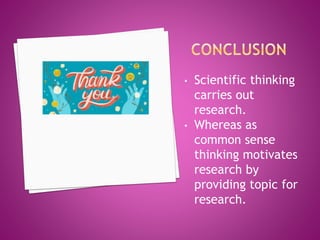 Scientific thinking and common sense thinking | PPTX